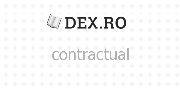 Dex contractual, contractual, definiţie contractual, dex.ro