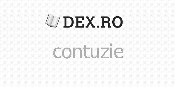 Dex contuzie, contuzie, definiţie contuzie, dex.ro