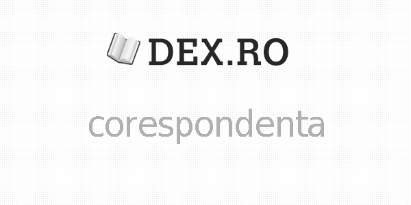 Dex corespondenta, corespondenta, definiţie corespondenta, dex.ro