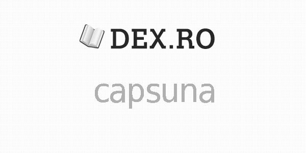 Dex capsuna, capsuna, definiţie capsuna, dex.ro