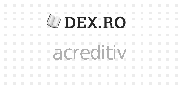Dex acreditiv, acreditiv, definiţie acreditiv, dex.ro