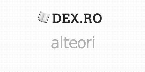 Dex alteori, alteori, definiţie alteori, dex.ro
