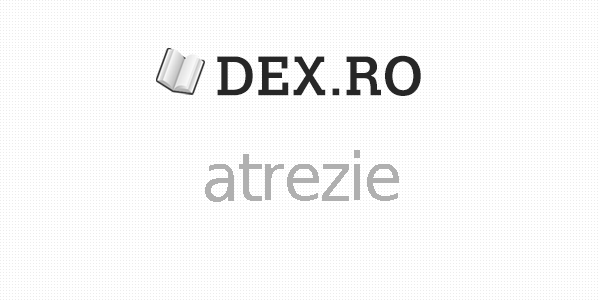 Dex atrezie, atrezie, definiţie atrezie, dex.ro