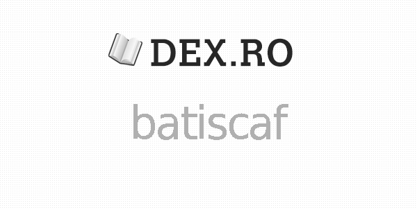 Dex batiscaf, batiscaf, definiţie batiscaf, dex.ro