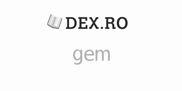 Dex gem, gem, definiţie gem, dex.ro