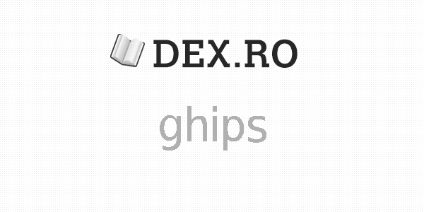 Dex ghips, ghips, definiţie ghips, dex.ro