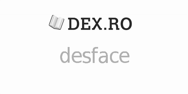 Dex desface, desface, definiţie desface, dex.ro