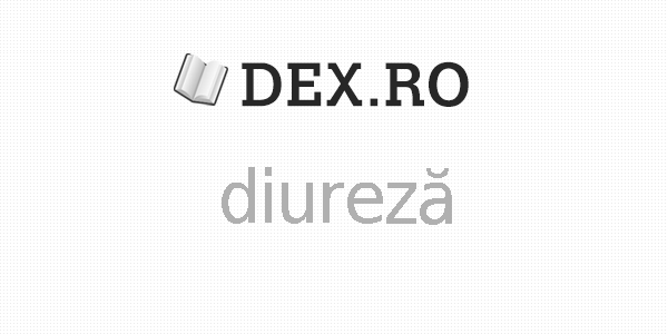 Dex diureză, diureza, definiţie diureză, dex.ro