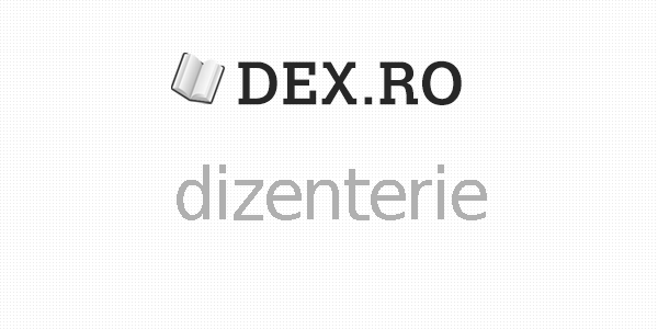 Dex dizenterie, dizenterie, definiţie dizenterie, dex.ro