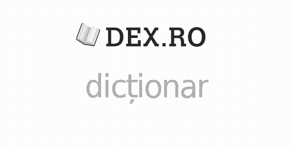Dex dicționar, dictionar, definiţie dicționar, dex.ro