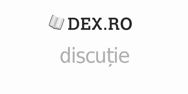 Dex discuție, discutie, definiţie discuție, dex.ro