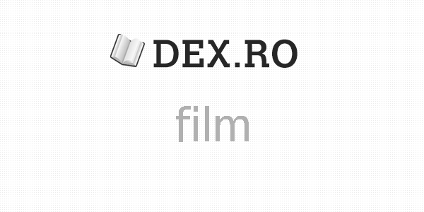 Dex film, film, definiţie film, dex.ro