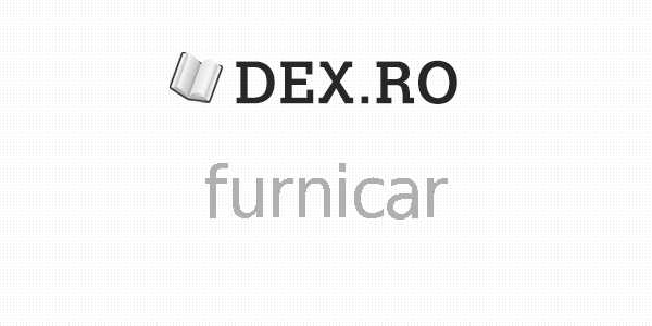 Dex furnicar, furnicar, definiţie furnicar, dex.ro