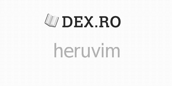 Dex heruvim, heruvim, definiţie heruvim, dex.ro