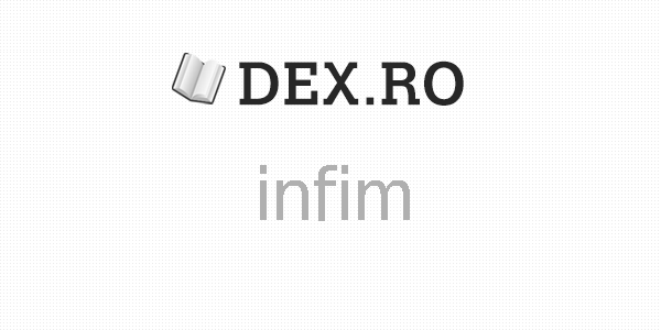 Dex infim, infim, definiţie infim, dex.ro