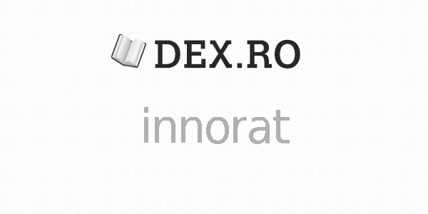 Dex innorat, innorat, definiţie innorat, dex.ro