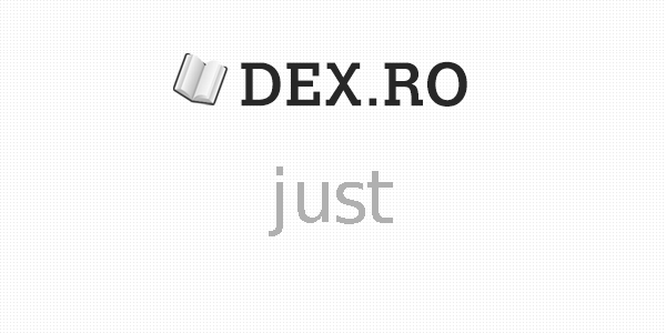 Dex just, just, definiţie just, dex.ro