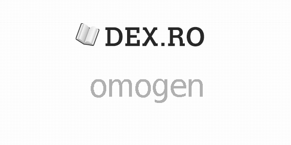 Dex omogen, omogen, definiţie omogen, dex.ro