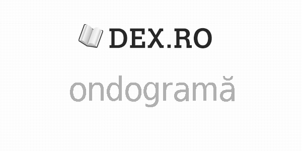 Dex ondogramă, ondograma, definiţie ondogramă, dex.ro