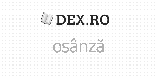 Dex osânză, osanza, definiţie osânză, dex.ro