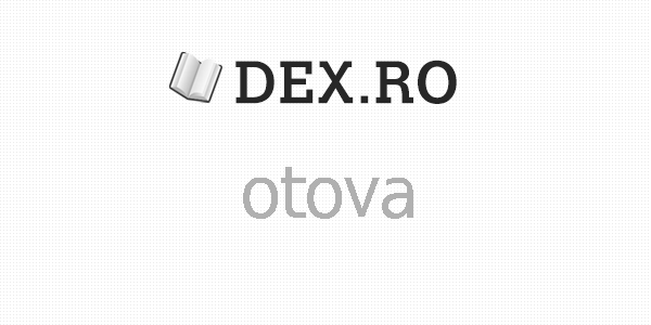Dex otova, otova, definiţie otova, dex.ro