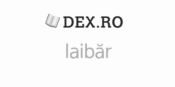 Dex laibăr, laibar, definiţie laibăr, dex.ro