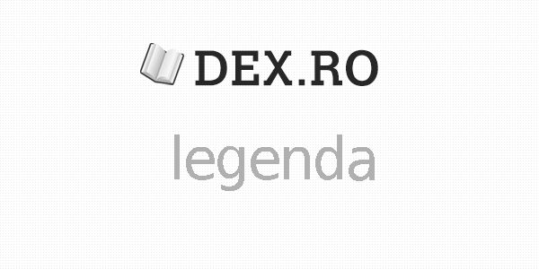 Dex legenda, legenda, definiţie legenda, dex.ro