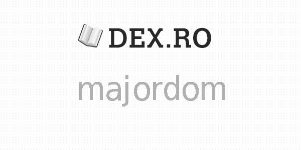 Dex majordom, majordom, definiţie majordom, dex.ro