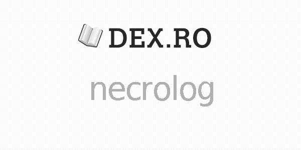 Dex necrolog, necrolog, definiţie necrolog, dex.ro
