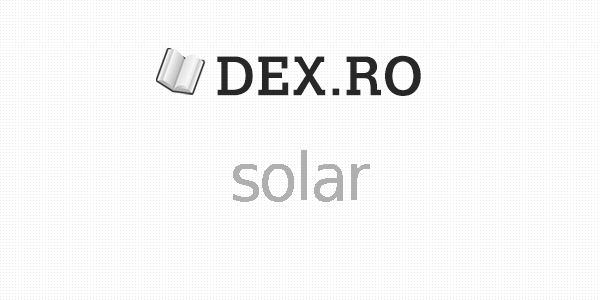 Dex solar, solar, definiţie solar, dex.ro