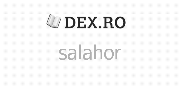 Dex salahor, salahor, definiţie salahor, dex.ro
