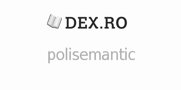 Dex polisemantic, polisemantic, definiţie polisemantic, dex.ro