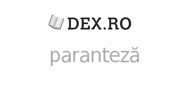 Dex paranteză, paranteza, definiţie paranteză, dex.ro
