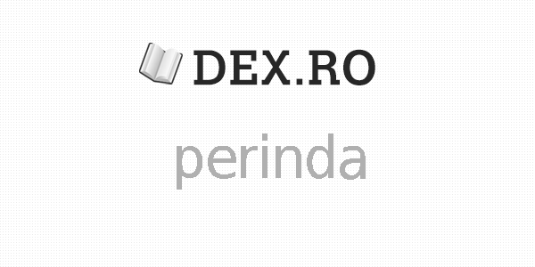 Dex perinda, perinda, definiţie perinda, dex.ro