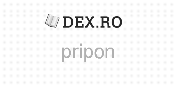Dex pripon, pripon, definiţie pripon, dex.ro
