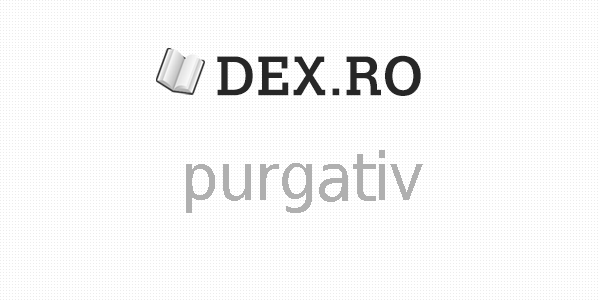 Dex purgativ, purgativ, definiţie purgativ, dex.ro