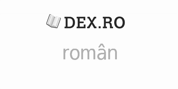Dex român, roman, definiţie român, dex.ro
