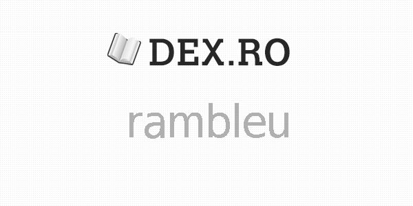 Dex rambleu, rambleu, definiţie rambleu, dex.ro