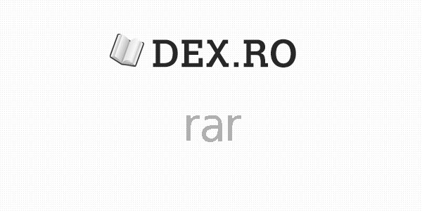 Dex rar, rar, definiţie rar, dex.ro