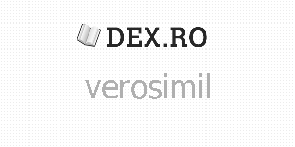 Dex verosimil, verosimil, definiţie verosimil, dex.ro